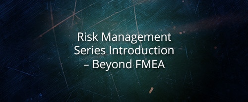 Risk Management Series Introduction – Beyond FMEA - MEDIcept